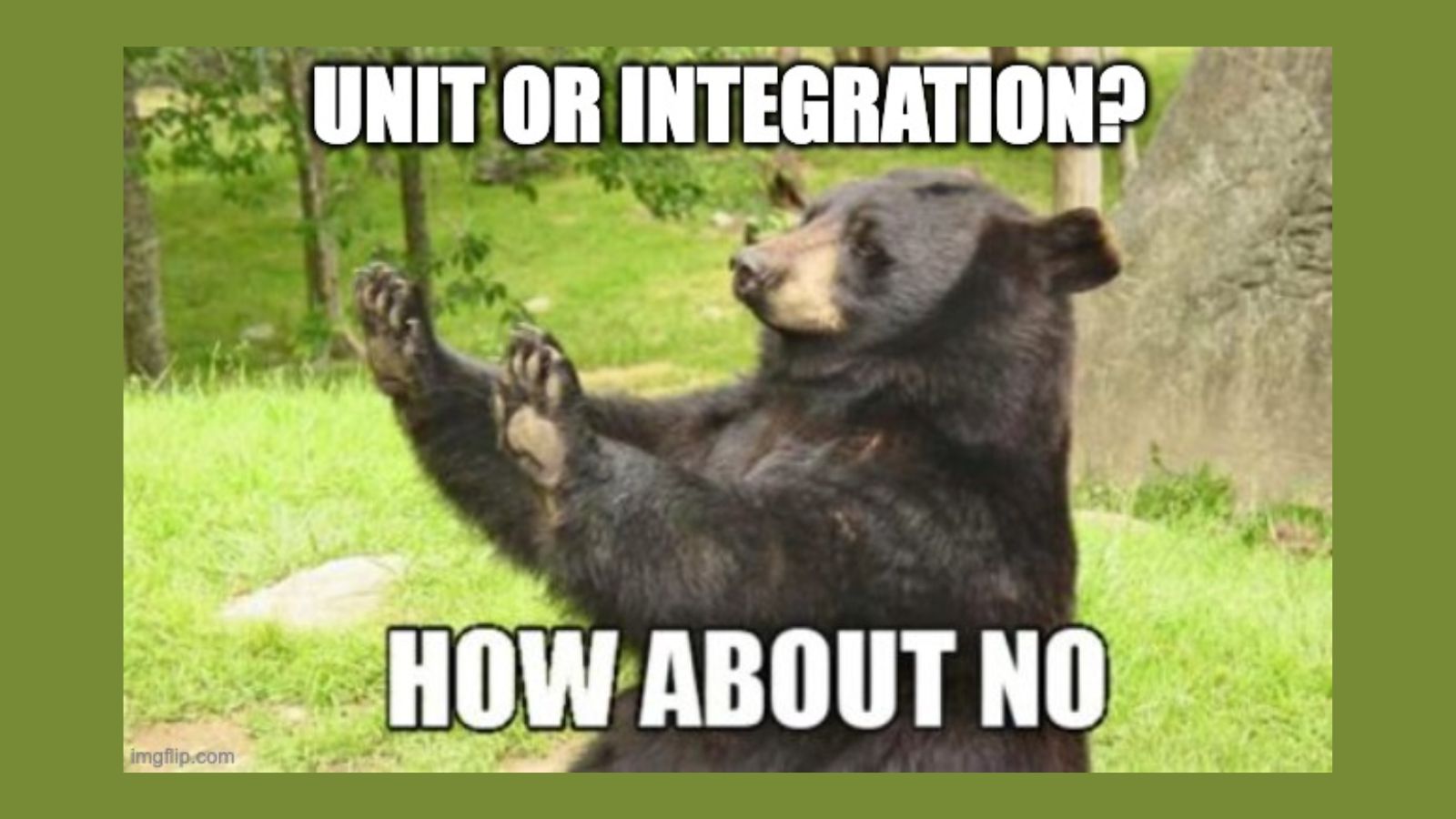 Im Done With Unit And Integration Tests Ted M Young